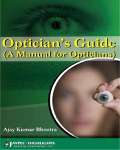 Optician's Guide (A Manual for Opticians) by Ajay Kumar Bhootra ...