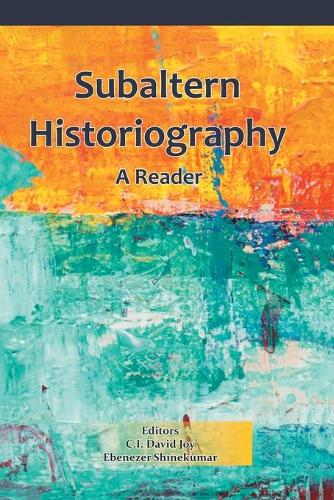 Subaltern Historiography by David C I Joy | Waterstones