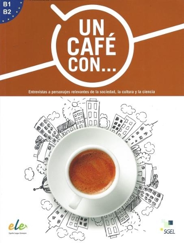 Un cafe con ... : Exercises in reading Spanish Levels B1 and B2 by ...