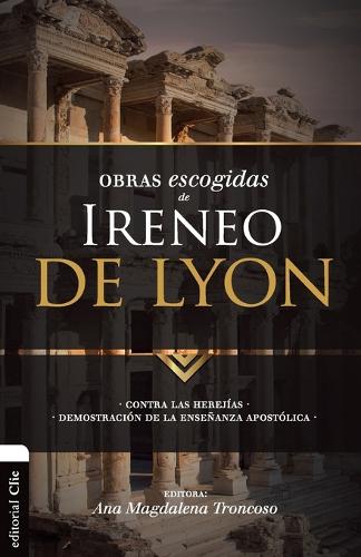 El Obras escogidas de Ireneo de Lyon by Ana Magdalena Troncoso, Thomas ...