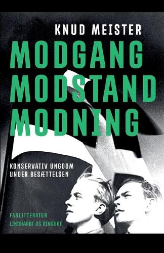 Modgang. Modstand. Modning. Konservativ Ungdom under besaettelsen ...