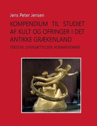 Kompendium til studiet af kult og ofringer i det antikke Grækenland by ...