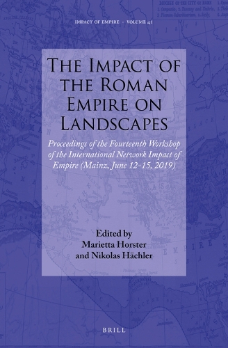 The Impact of the Roman Empire on Landscapes by Marietta Horster ...