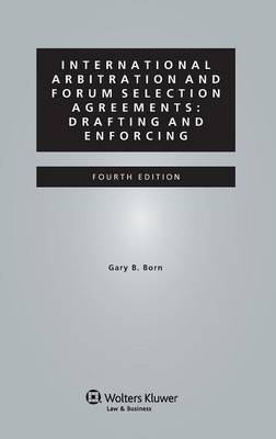 International Arbitration and Forum Selection Agreements by Gary B ...