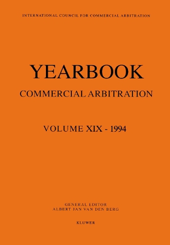 Yearbook Commercial Arbitration Volume XIX - 1994 by Albert Jan van den ...