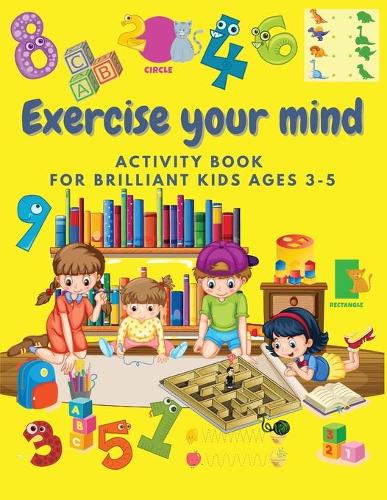 EXERCISE your MIND Activity book for Brilliant Kids Ages 3-5 by Silvie ...
