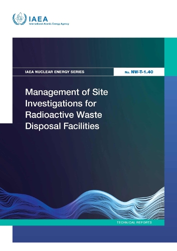 Management of Site Investigations for Radioactive Waste Disposal Facilities by IAEA | Waterstones