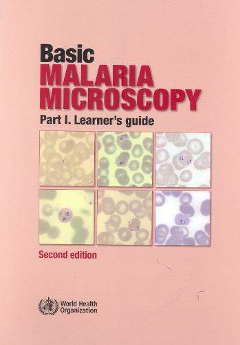 Basic Malaria Microscopy: Part I. Learner's Guide by World Health ...