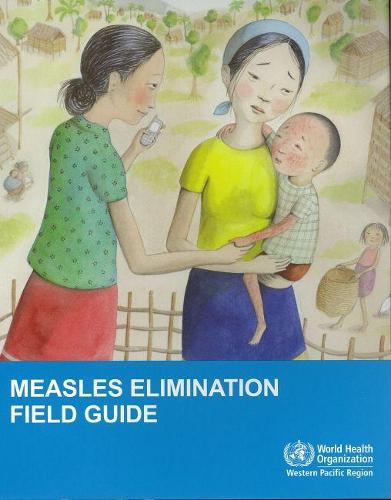Measles elimination field guide by World Health Organization: Regional ...