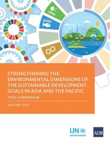 Strengthening the Environmental Dimensions of the Sustainable Development Goals in Asia and the ...