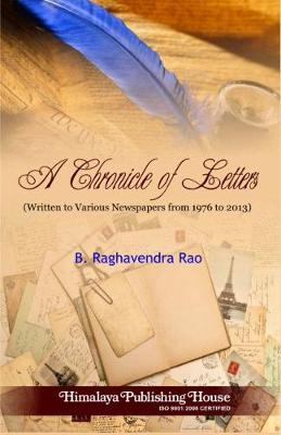 A Chronicle of Letters: Written to Various Newspapers by B. Raghavendra ...