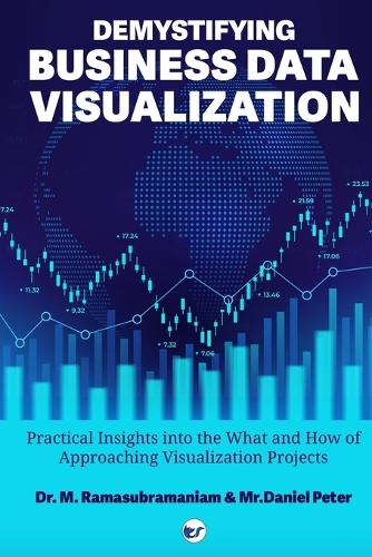 DEMYSTIFYING BUSINESS DATA VISUALIZATION - Practical Insights into the What and How of ...