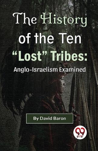 The History of the Ten "Lost" Tribes by David Baron | Waterstones