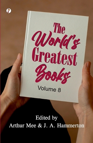 The World's Greatest Books — Volume 08 (Edition1st) by Arthur Mee, J a ...