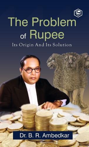 The Problem Of Rupee Its Origin And Its Solution by Dr Ambedkar ...
