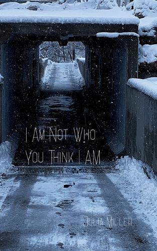 I Am Not Who You Think I Am by Julia Miller | Waterstones