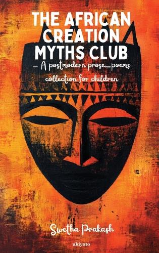 The African Creation Myths Club by Swetha Prakash | Waterstones