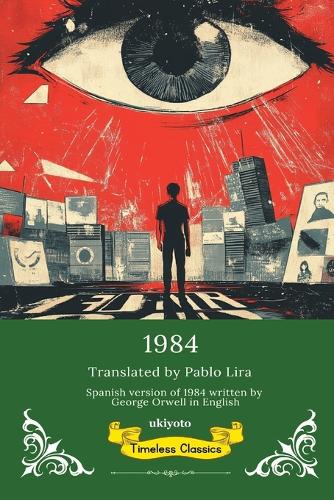 1984 Spanish Version (Edition1) by George Orwell, Pablo Lira | Waterstones