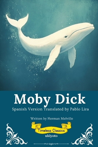 Moby Dick Spanish Version Timeless Classics by Herman Melville, Pablo ...