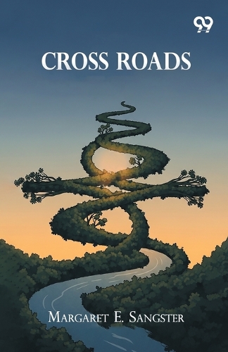 Cross Roads by Margaret E Sangster | Waterstones