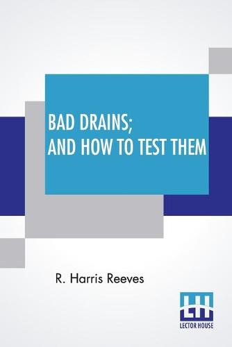 Bad Drains; And How To Test Them by R Harris Reeves | Waterstones