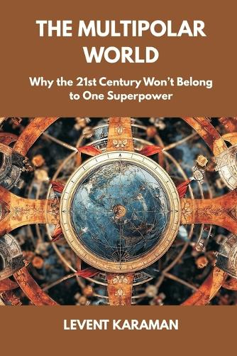 The Multipolar World by Levent Karaman | Waterstones