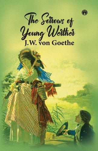 The Sorrows of Young Werther by J W Von Goethe | Waterstones