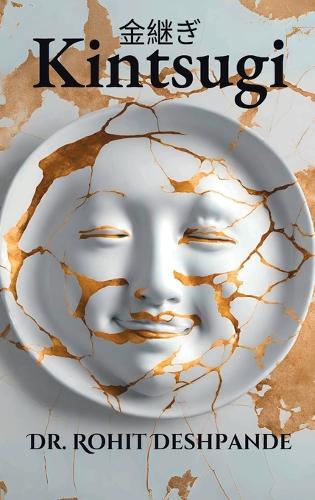 "Kintsugi - The Japanese Philosophy of Embracing Imperfections and Finding Beauty in Brokenness ...