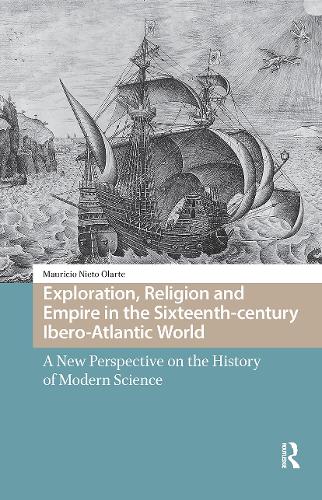 Exploration, Religion and Empire in the Sixteenth-century Ibero ...