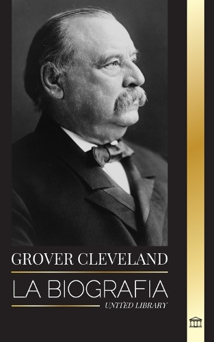 Grover Cleveland by United Library | Waterstones