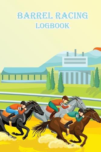 Barrel Racing Logbook by Kendal Weber | Waterstones