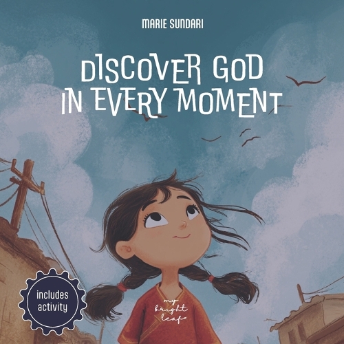 Discover God in Every Moment by My Bright Leaf, Marie Sundari | Waterstones