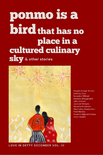 Ponmo is a Bird That Has No Place in a Cultured Culinary Sky & Other Stories by Benedict Wilfred ...
