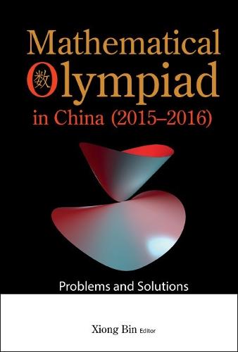 Mathematical Olympiad In China (2015-2016): Problems And Solutions by ...