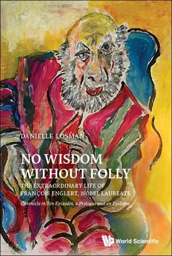 No Wisdom Without Folly: The Extraordinary Life Of Francois Englert ...