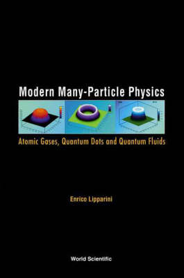 Modern Many-particle Physics: Atomic Gases, Quantum Dots And Quantum ...
