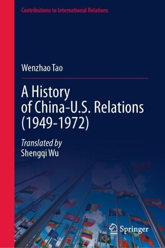 A History of China-U.S. Relations (1949-1972) by Wenzhao Tao | Waterstones