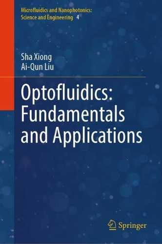 Optofluidics: Fundamentals and Applications by Sha Xiong, Ai-Qun Liu ...