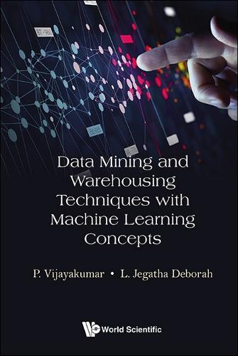 Data Mining And Warehousing Techniques With Machine Learning Concepts ...