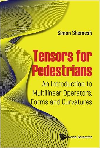 Tensors For Pedestrians: An Introduction To Multilinear Operators ...