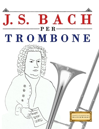 J. S. Bach per Trombone by E C Masterworks | Waterstones