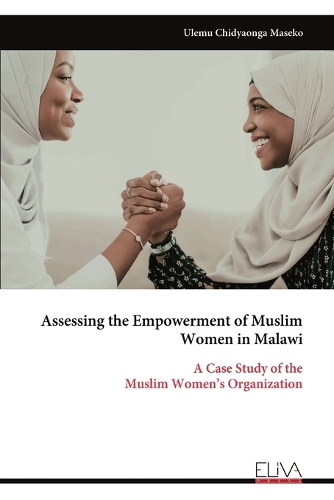 Assessing the Empowerment of Muslim Women in Malawi by Ulemu Chidyaonga ...
