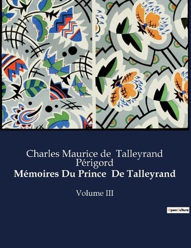 Mémoires Du Prince De Talleyrand by Charles Mauric de Talleyrand ...