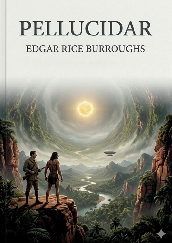 Pellucidar by Edgar Rice Burroughs | Waterstones