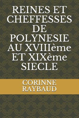 REINES ET CHEFFESSES DE POLYNESIE AU XVIIIème ET XIXème SIECLE by ...