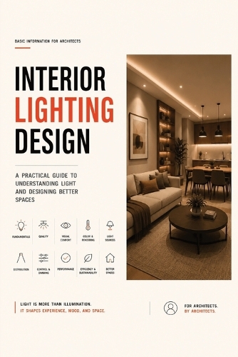 Interior Lighting Design. A Practical Guide to Understanding Light and ...