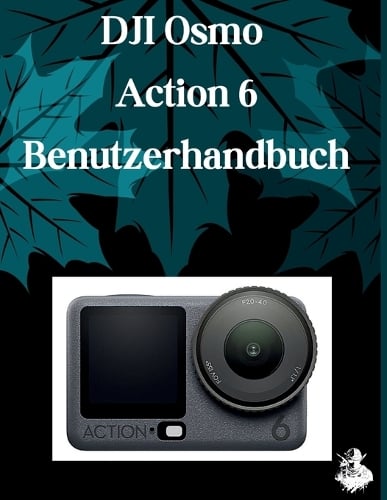 DJI Osmo Action 6 Benutzerhandbuch by Judith D Lewis | Waterstones