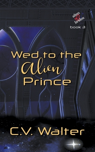 Wed to the Alien Prince by V Walter C | Waterstones
