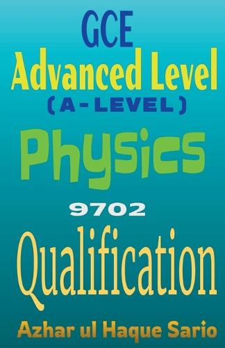 GCE Advanced Level (A-Level) Physics 9702 Qualification by Azhar Ul ...
