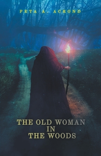 The Old Woman In The Woods by Peta A Acrond | Waterstones